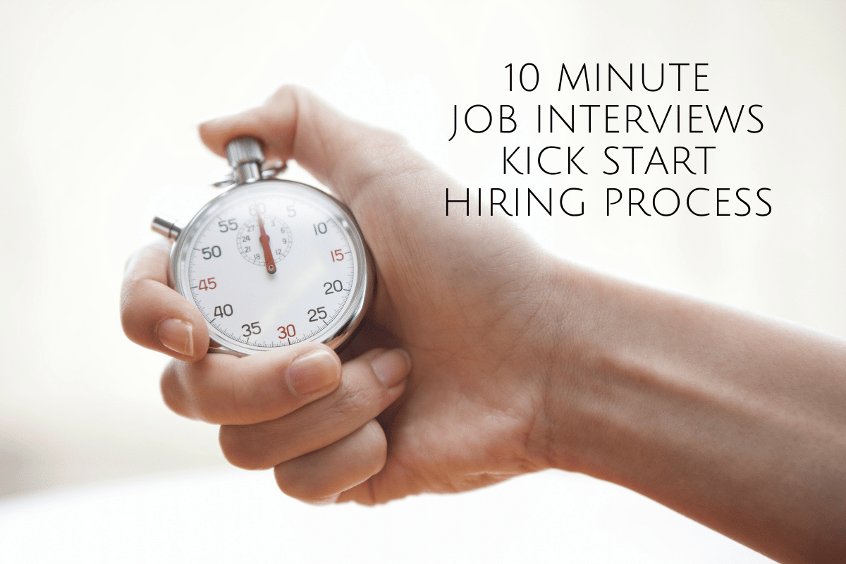 10 Minute Job Interviews Kick Start Hiring Process - Jennifer Bicknell ...