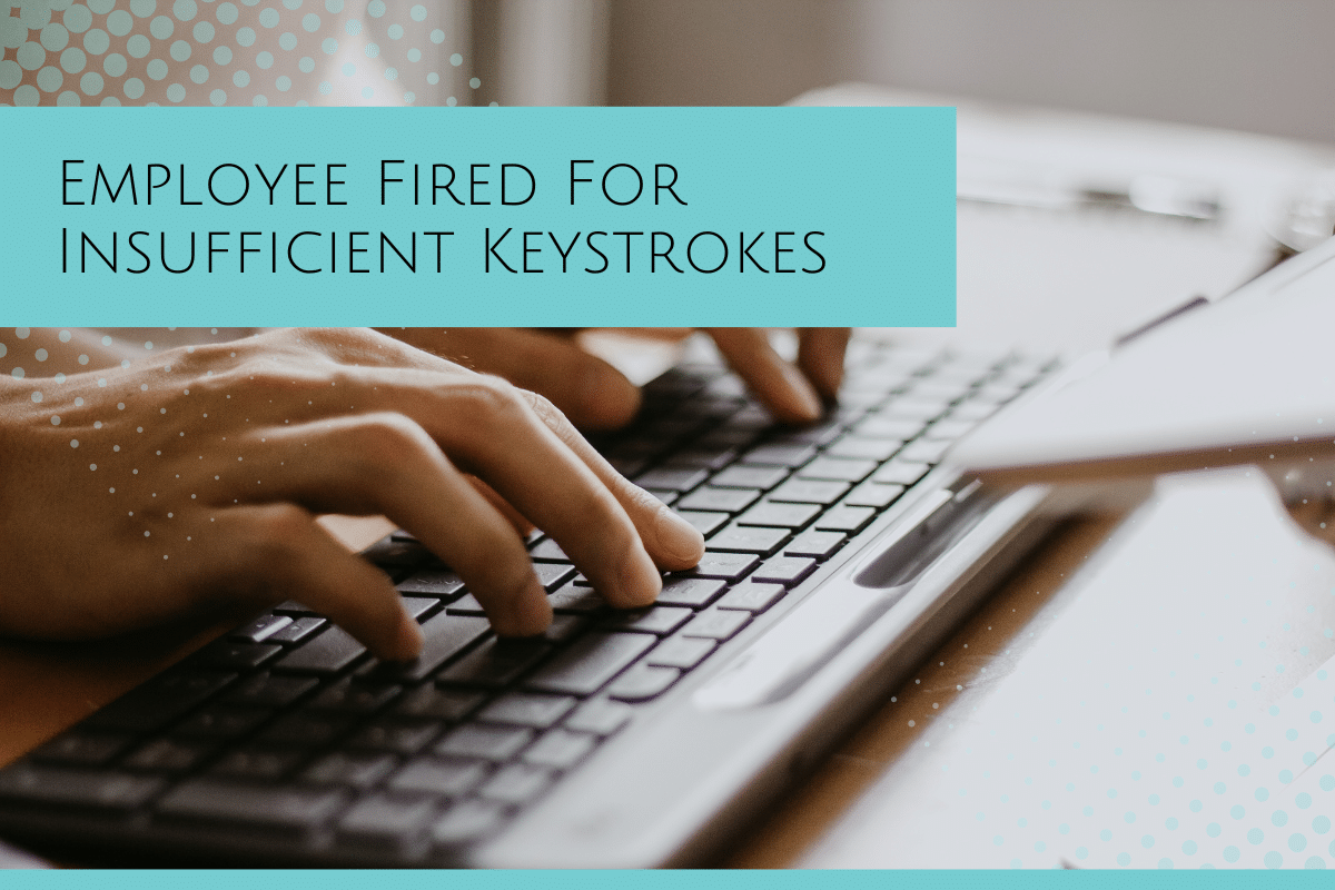 Employee Fired For Insufficient Keystrokes - Jennifer Bicknell Lawyer ...
